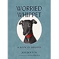 Amazon.com: Worried Whippet: A Book of Bravery (For Adults and Kids ...