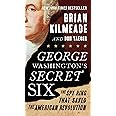 George Washington's Secret Six: The Spy Ring That Saved the American ...