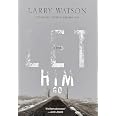 Let Him Go: A Novel: Watson, Larry: 9781571311023: Amazon.com: Books