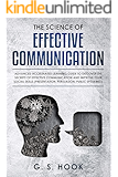 The Science of Effective Communication: Improve Your Social Skills and ...