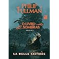 La Belle Sauvage: 1 : Pullman, Philip: Amazon.com.br: Livros
