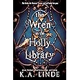 The Wren in the Holly Library: Linde, K.A.: 9781649374073: Amazon.com ...