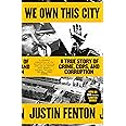 We Own This City: A True Story of Crime, Cops, and Corruption: Fenton ...