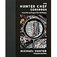 The Hunter Chef Cookbook: Hunt, Fish, and Forage in Over 100 Recipes ...