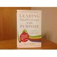 Leading Small Groups with Purpose: Everything You Need to Lead a ...
