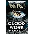 Amazon.com: The Clockwork Dynasty: 9781101974087: Wilson, Daniel H.: Books