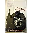 On Killing: The Psychological Cost of Learning to Kill in War and Society: Grossman, Dave ...