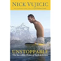 Unstoppable: The Incredible Power of Faith in Action: Vujicic, Nick ...