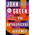 The Anthropocene Reviewed: Essays on... by Green, John