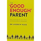 A Good Enough Parent : A Book on Child-Rearing: Bettelheim, Bruno: 9780394757766: Amazon.com: Books