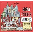Lonely Planet How Cities Work 1st Ed.: Feroze, Jen, Hancock, James ...