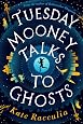 Amazon.com: Tuesday Mooney Talks to Ghosts (9780358023937): Racculia ...
