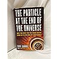 The Particle at the End of the Universe: How the Hunt for the Higgs ...