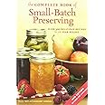 The Complete Book of Small-Batch Preserving: Over 300 Recipes to Use ...