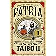 Patria 1 : Taibo II, Paco Ignacio: Amazon.com.mx: Libros