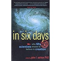 Amazon.com: In Six Days: Why Fifty Scientists Choose to Believe in ...