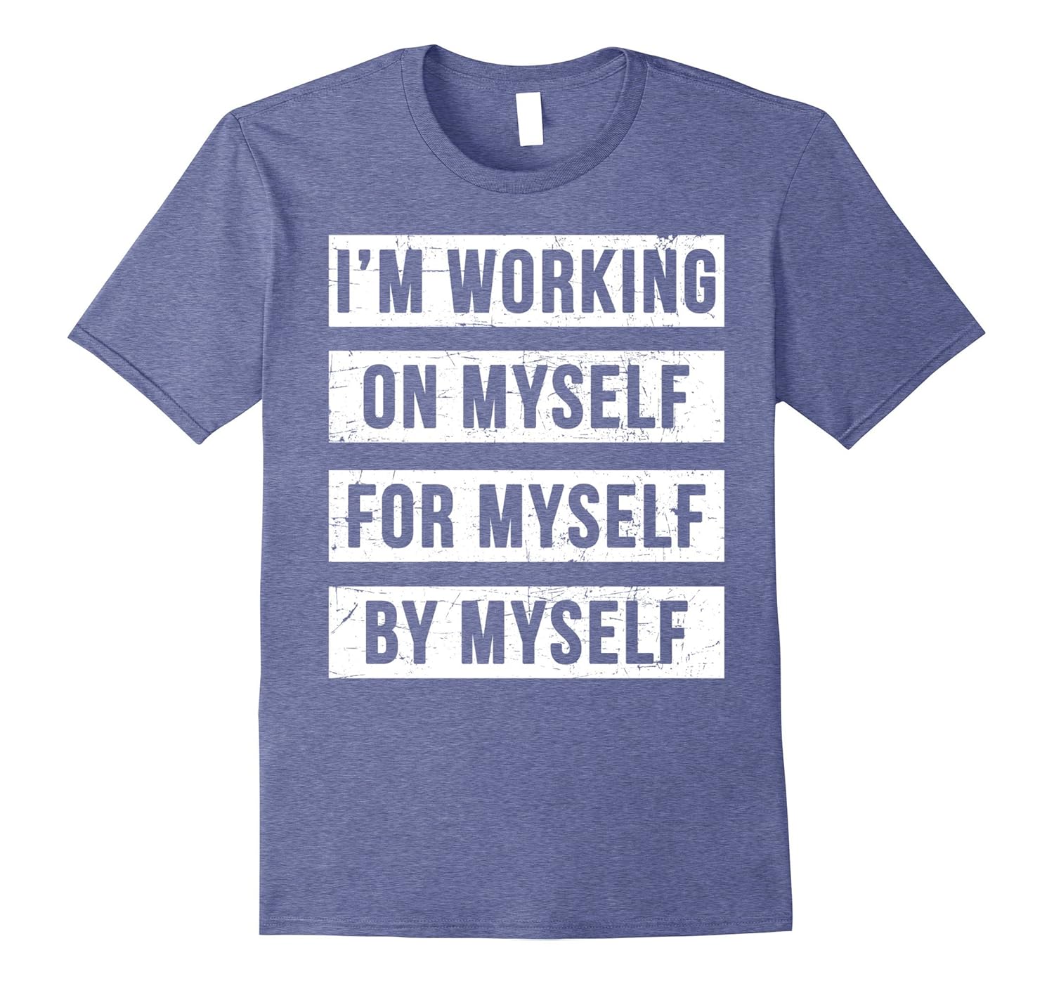 Im working on myself for myself by myself T-shirt-PL – Polozatee