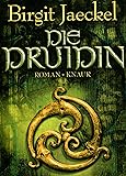 Die Druidin: Ein historischer Roman: Amazon.de: Birgit Jaeckel: Bücher