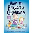 How to Babysit a Grandma by Reagan, Jean