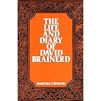 The Life and Diary of David Brainerd (Annotated): Prefaced by Jonathan ...