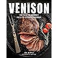 Venison: The Slay to Gourmet Field to Kitchen Cookbook: Wipfli, Jon ...