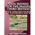Data Mining for the Masses, Third Edition: With Implementations in RapidMiner and R ...