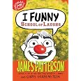 I Funny: School of Laughs (I Funny, 5): Patterson, James, Grabenstein ...