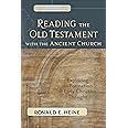 Reading the Old Testament with the Ancient Church: Exploring the ...