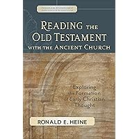 Reading the Old Testament with the Ancient Church: Exploring the ...