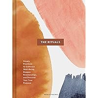 The Rituals: Simple Practices to Cultivate Well-Being, Deepen ...