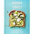 Posh Toast: Over 70 Recipes for Glorious... by Hagger, Louise