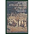 Fits, Trances, and Visions: experiencing religion and explaining ...