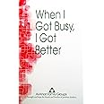 When I Got Busy, I Got Better: Al-Anon Family Groups: 9780910034999 ...