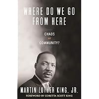 Where Do We Go from Here: Chaos or Community?: Martin Luther King Jr ...