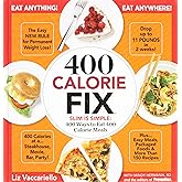 The 400 Calorie Fix Cookbook: 400 All-New Simply Satisfying Meals ...