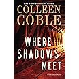 Where Shadows Meet: A Romantic Suspense Novel: Coble, Colleen ...