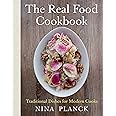The Real Food Cookbook: Traditional Dishes for Modern Cooks: Planck ...