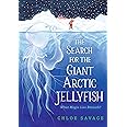 The Search for the Giant Arctic Jellyfish (Hidden Wonders): Savage ...