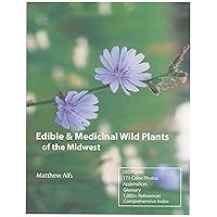 Edible & Medicinal Wild Plants of the Midwest: Matthew Alfs, Matthew ...