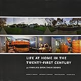 Life at Home in the Twenty-First Century: 32 Families Open Their Doors ...