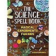 The Science Spell Book: Magical Experiments for Kids: Florance, Cara ...