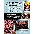 The Creative Community Builder's Handbook: How to Transform Communities ...