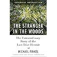 The Stranger in the Woods: The Extraordinary Story of the Last True ...