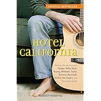 Hotel California: The True-Life Adventures of Crosby, Stills, Nash ...