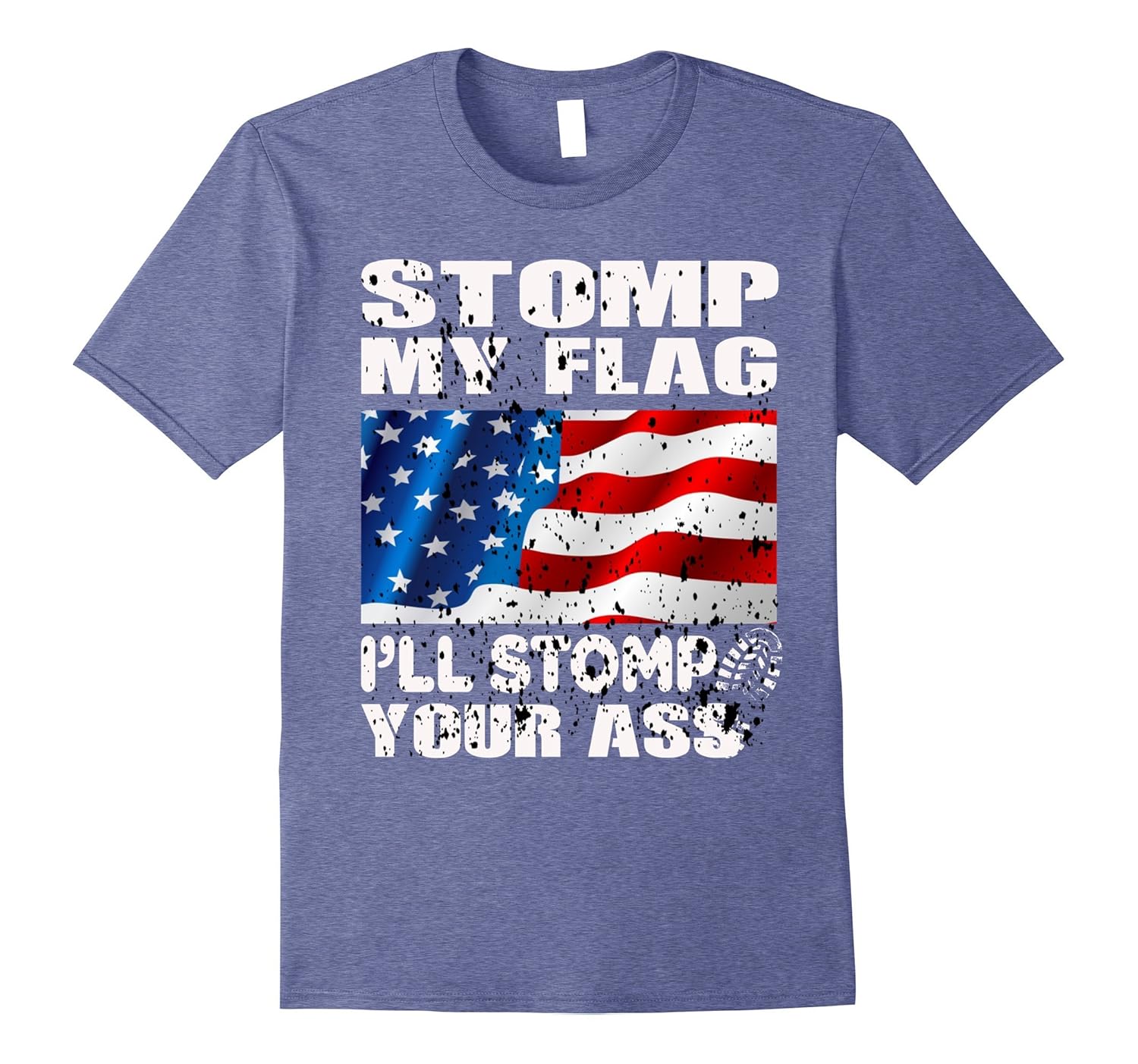 Stomp my flag, i’ll stomp your ass T Shirt-CL – Colamaga