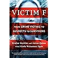 Victim F: From Crime Victims to Suspects to Survivors: Huskins, Denise ...