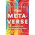 The Metaverse: And How It Will Revolutionize Everything: Ball, Matthew: 9781324092032: Amazon ...