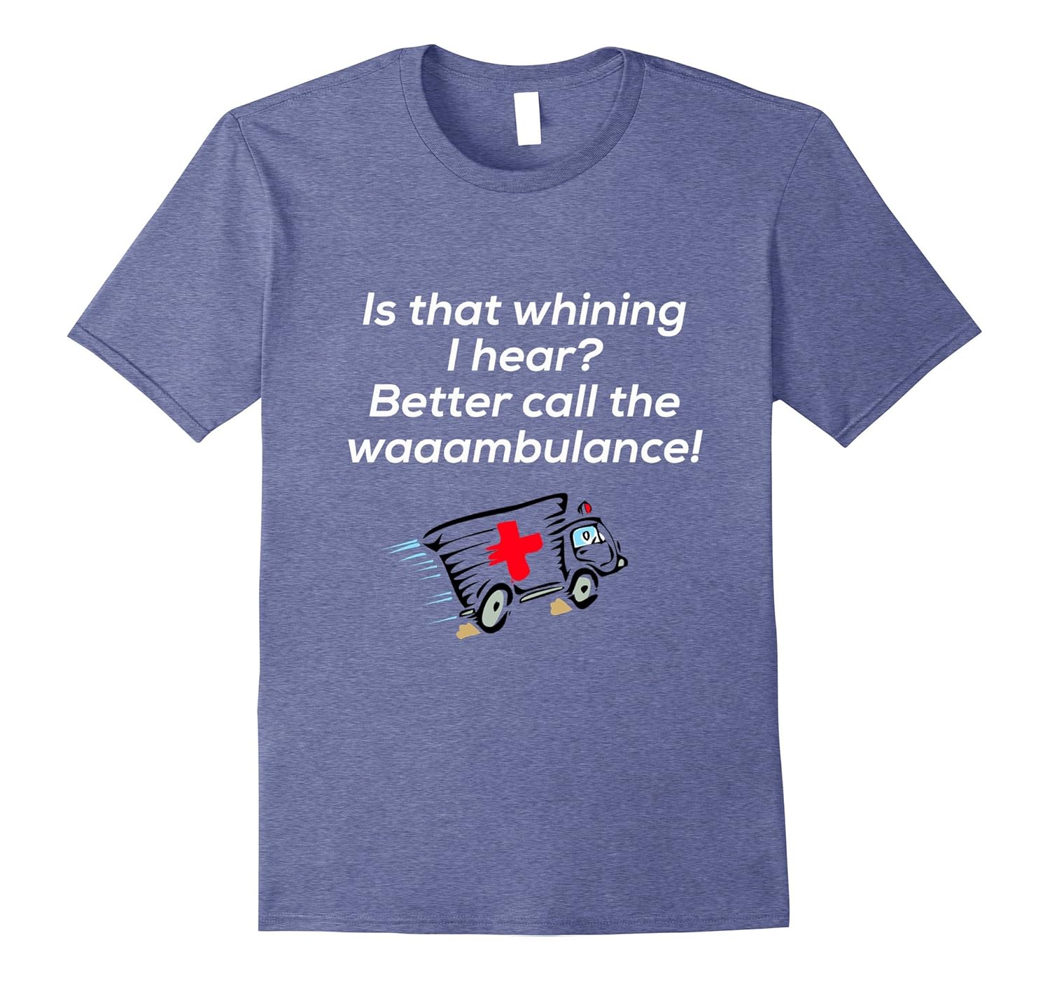 Is That Whining? Better Call the Wambulance Funny Tshirt-PL – Polozatee