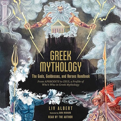 Greek Mythology: The Gods, Goddesses, and Heroes Handbook: From ...