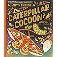 What's Inside a Caterpillar Cocoon?: And Other Questions About Moths ...
